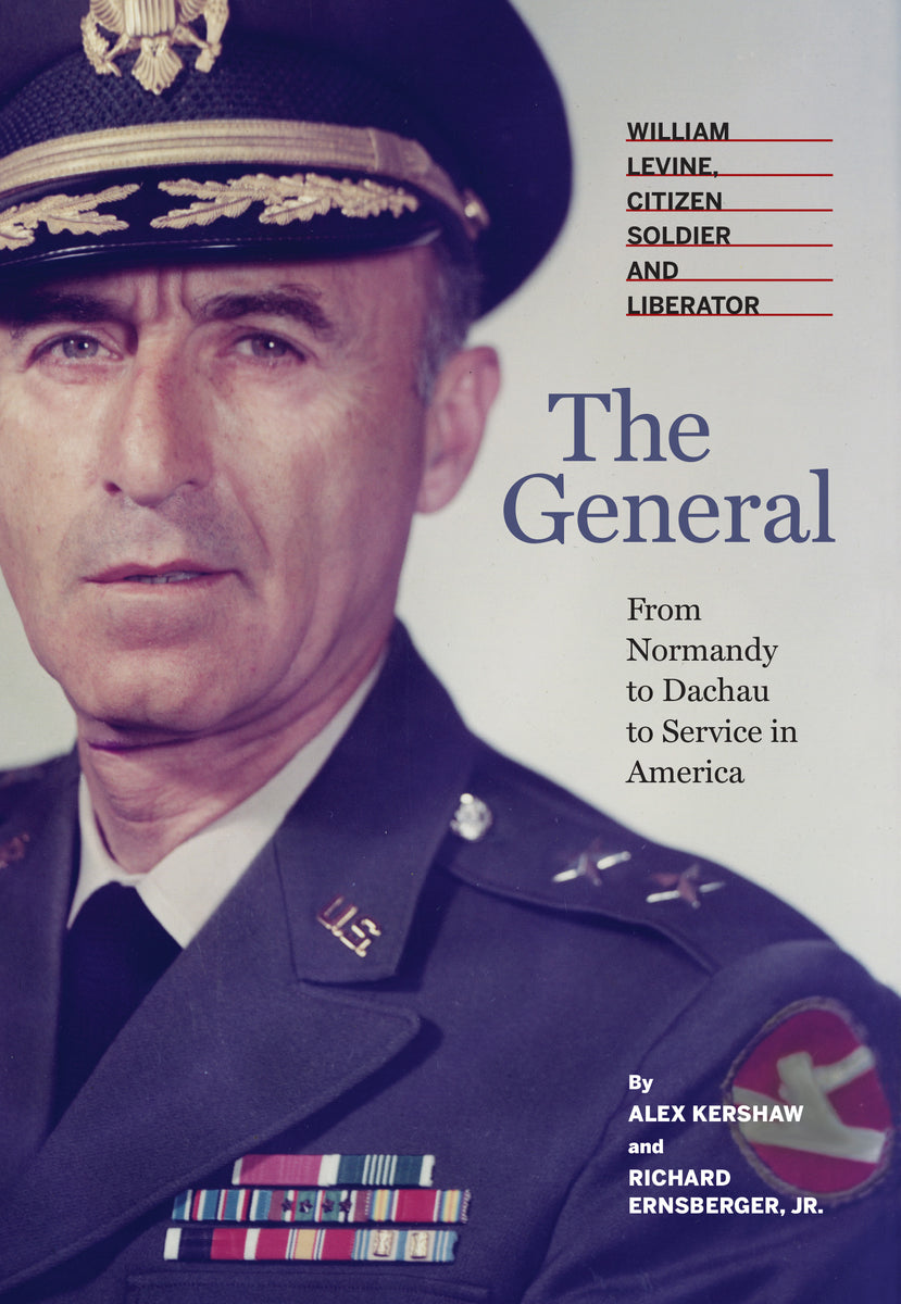 The General: William Levine, Citizen Soldier and Liberator by Alex Ker ...